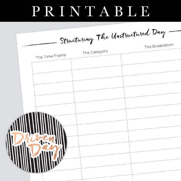 Structuring the Unstructured Day Printable – Driven Day